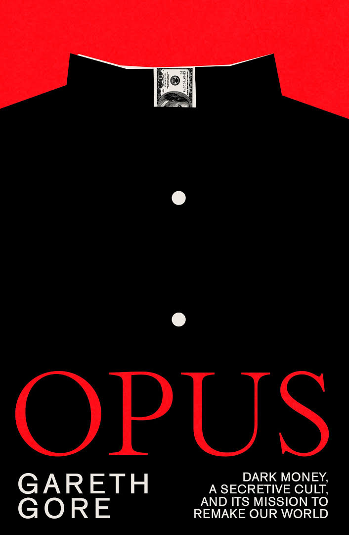 Opus: Dark Money, a secretive cult, and its mission to remake our world - Transparency Task Force
